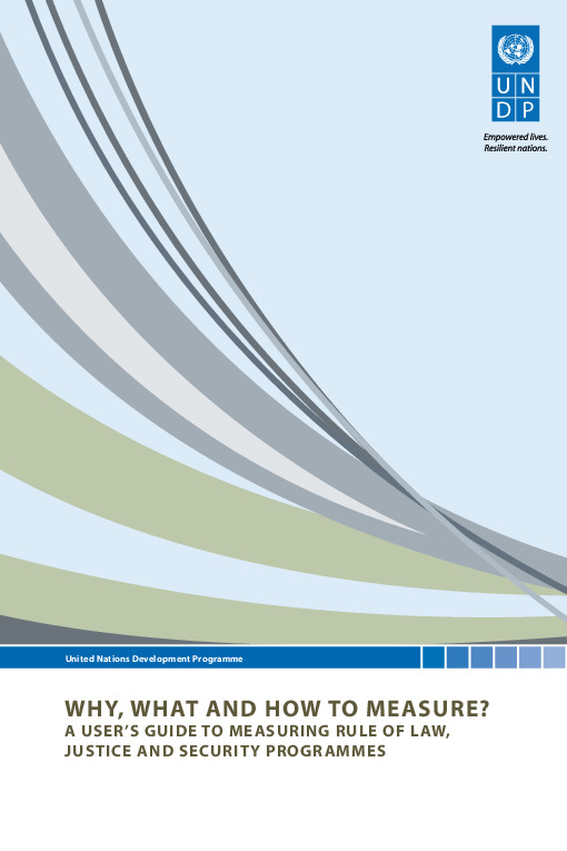 UNDP - Why, what and how to measure? A user's guide to measuring rule of law, justice and ...