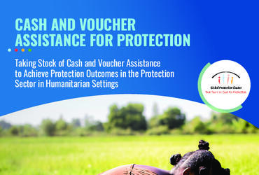 Cash and Voucher Assistance for Protection | Global Protection Cluster